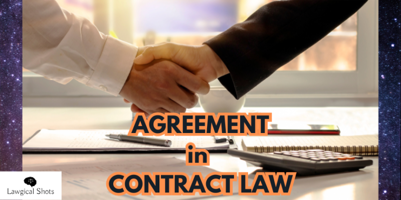 Explained - What is Agreement in Contract Law | Lawgical Shots