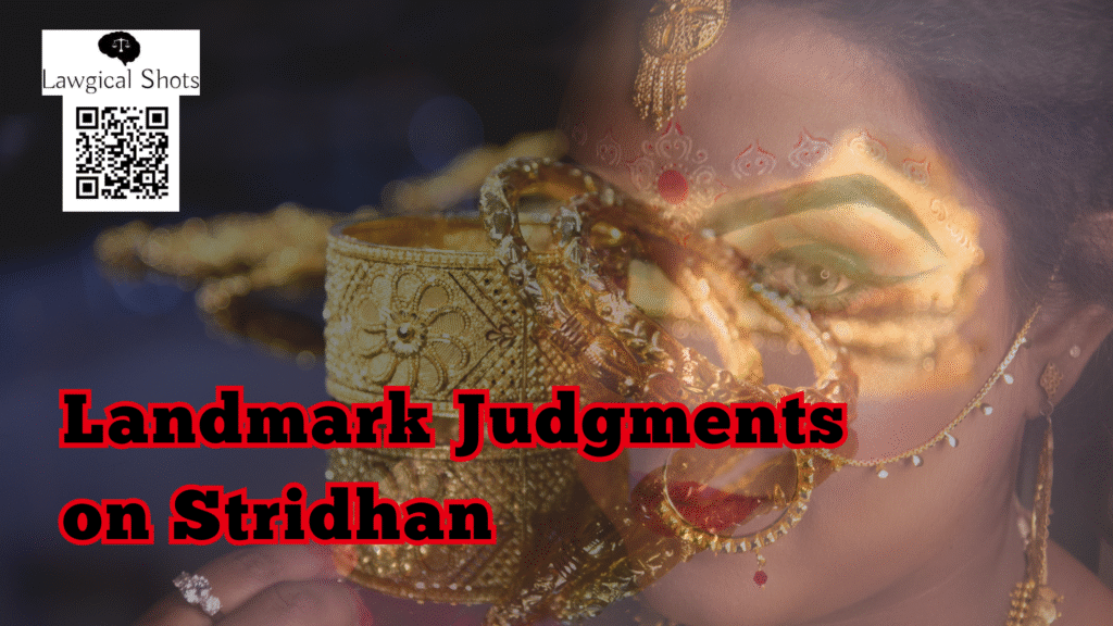 Supreme Court Judgments on Stridhan/ Stridhana/ Streedhan - Lawgical Shots