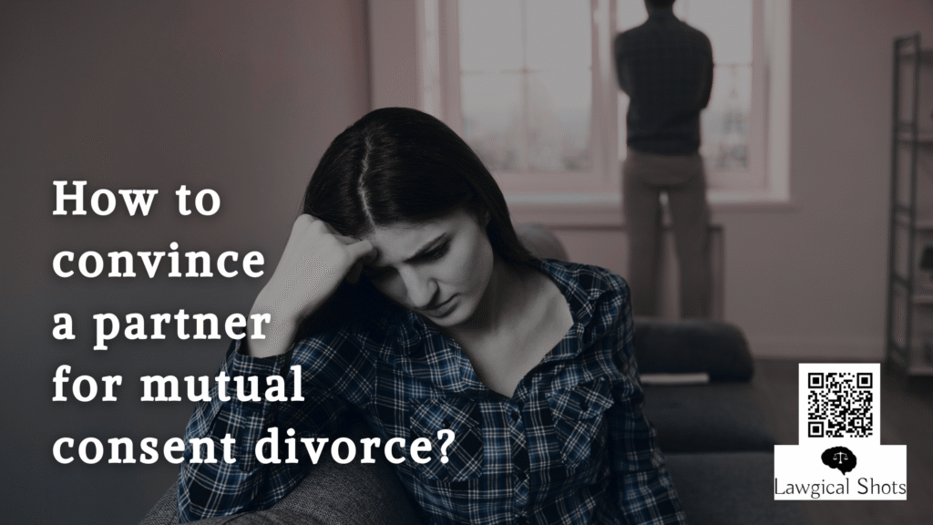 How to convince a partner for mutual consent divorce? - Lawgical Shots