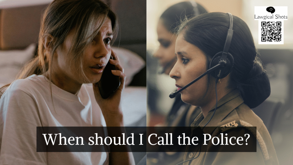 When Should I Call the Police in India? - 10 Scenarios | Lawgical Shots